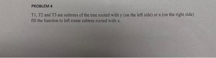 Solved PROBLEM 4 TI, T2 and T3 are subtrees of the tree | Chegg.com