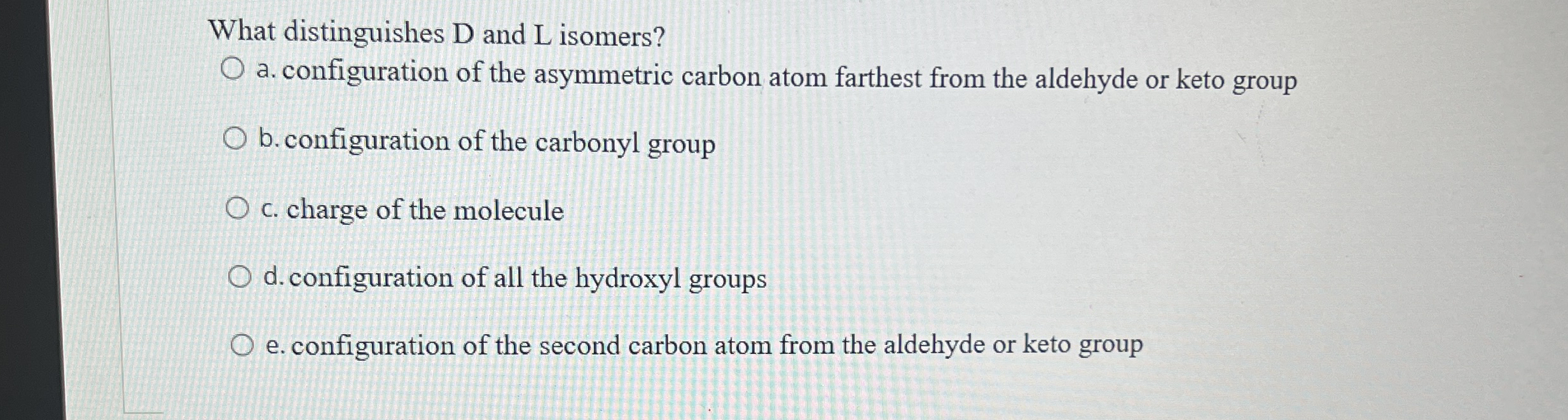 Solved What distinguishes D and L isomers?a. ﻿configuration | Chegg.com