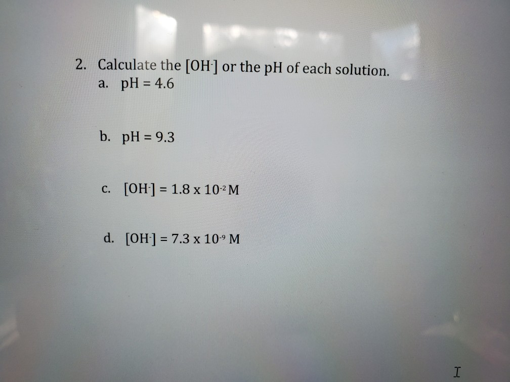 Solved 2. Calculate the [OH] or the pH of each solution. a. | Chegg.com