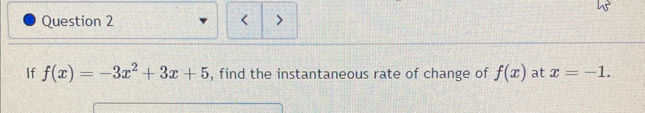 Solved Question 2If f(x)=-3x2+3x+5, ﻿find the instantaneous | Chegg.com
