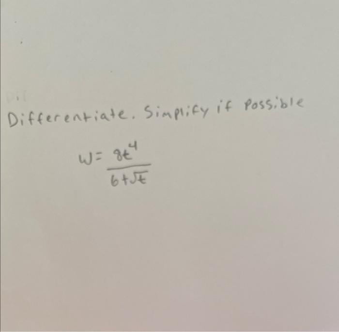 Solved I Differentiate. Simplify if possible W = 844 6+JE | Chegg.com