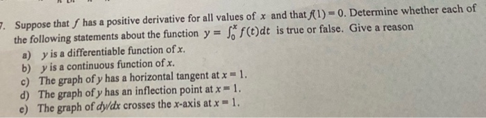 Solved Suppose that has a positive derivative for all values | Chegg.com