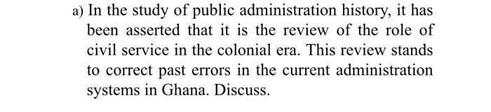 Solved a) In the study of public administration history, it | Chegg.com