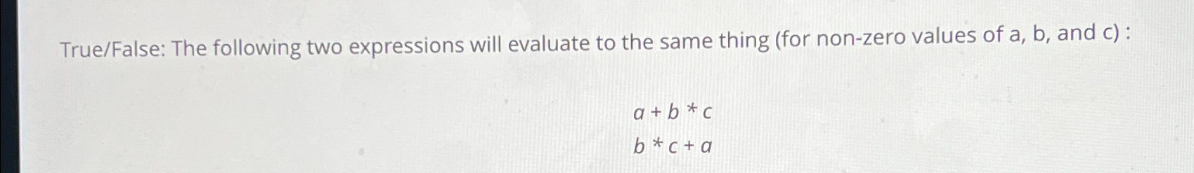 Solved True/False: The following two expressions will | Chegg.com