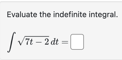 Solved Evaluate the indefinite integral.∫﻿﻿7t-22dt= | Chegg.com