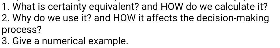 Solved 1. What is certainty equivalent? and HOW do we | Chegg.com