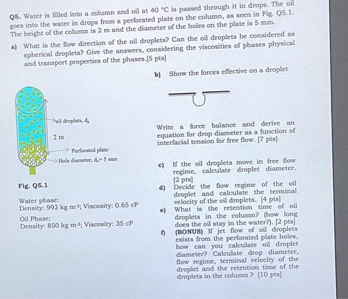 Solved Q5. Water is filled into a column and oil at 40 °C is | Chegg.com