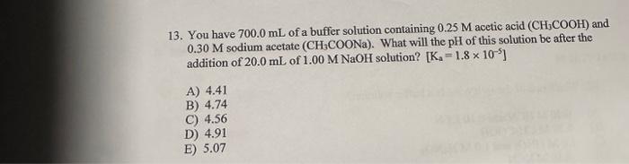 Solved 13. You have 700.0 mL of a buffer solution containing | Chegg.com