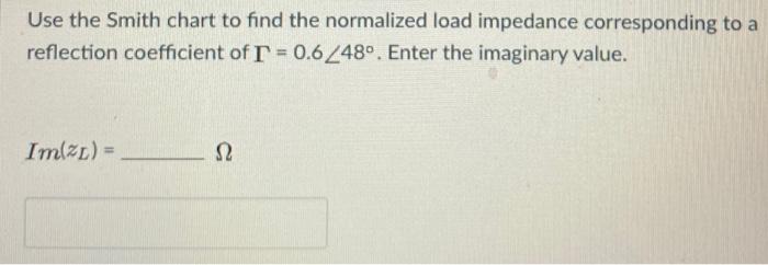 Solved Use the Smith chart to find the normalized load | Chegg.com