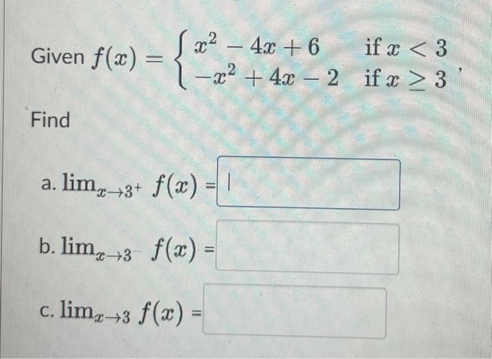 Solved Given f(x)={x2−4x+6−x2+4x−2 if x
