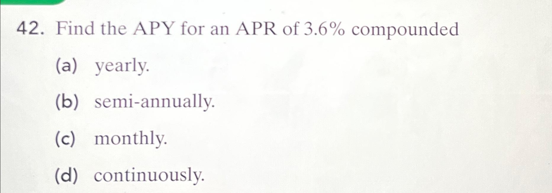 Solved Find the APY for an APR of 3.6% ﻿compounded(a) | Chegg.com