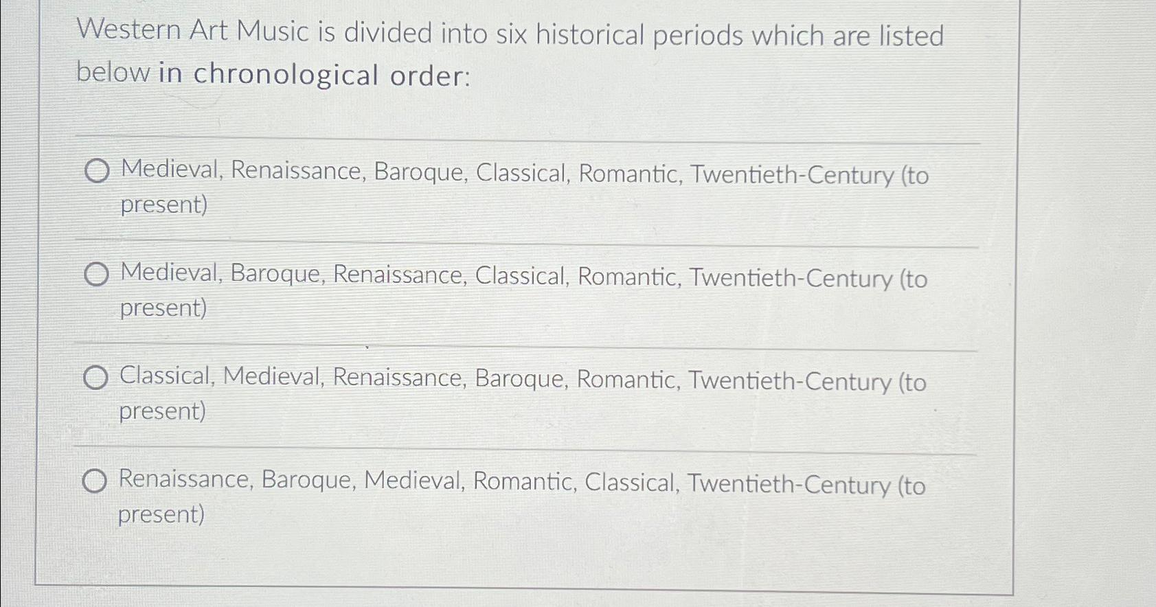 Solved Western Art Music is divided into six historical | Chegg.com