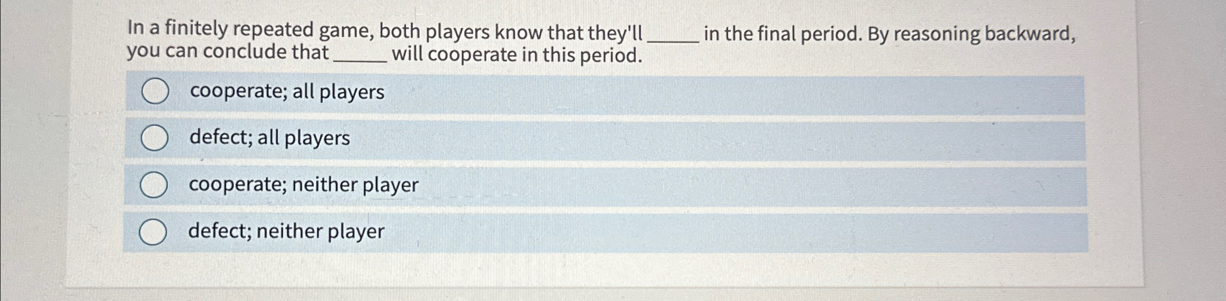 Solved In a finitely repeated game, both players know that | Chegg.com