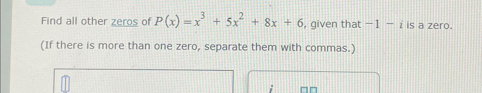 Solved Find all other zeros of P(x)=x3+5x2+8x+6, ﻿given that | Chegg.com