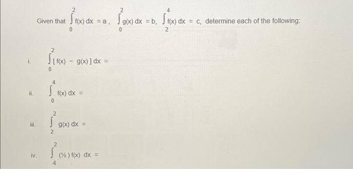 Solved i. ii. E III. iv. 2 Given that f(x) dx = a, 0 2 √ | Chegg.com
