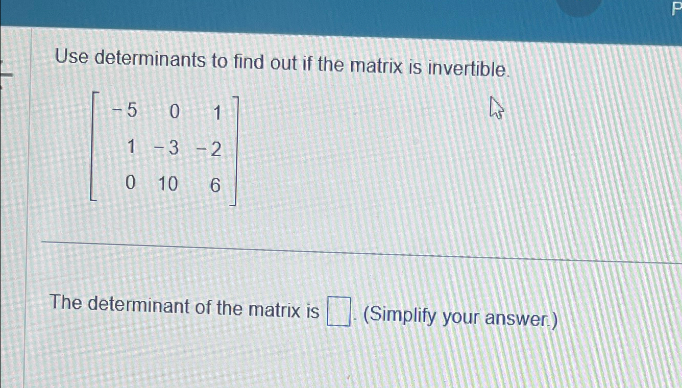 Solved Use determinants to find out if the matrix is | Chegg.com