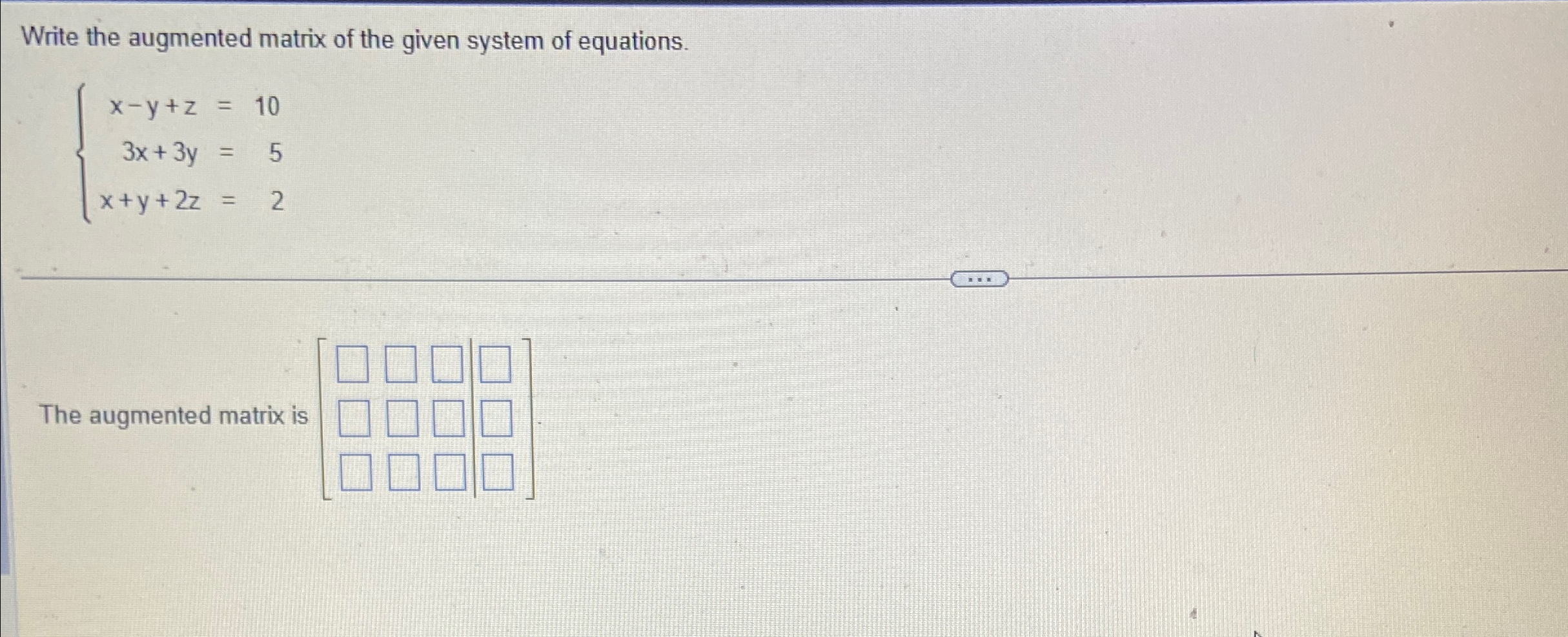 Solved Write the augmented matrix of the given system of | Chegg.com