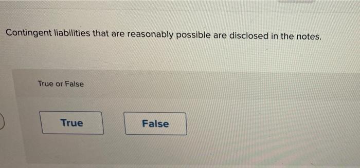 Solved Contingent liabilities that are reasonably possible | Chegg.com