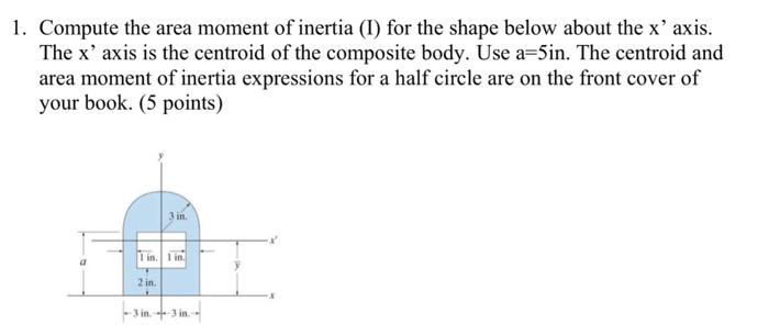 Solved 1. Compute the area moment of inertia (I) for the | Chegg.com