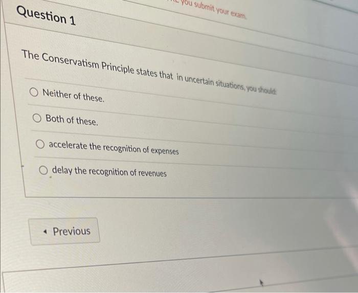 Solved submit your exam Question 1 The Conservatism | Chegg.com