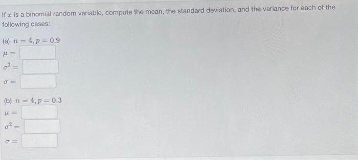Solved If x is a binomial random variable, compute the mean, | Chegg.com