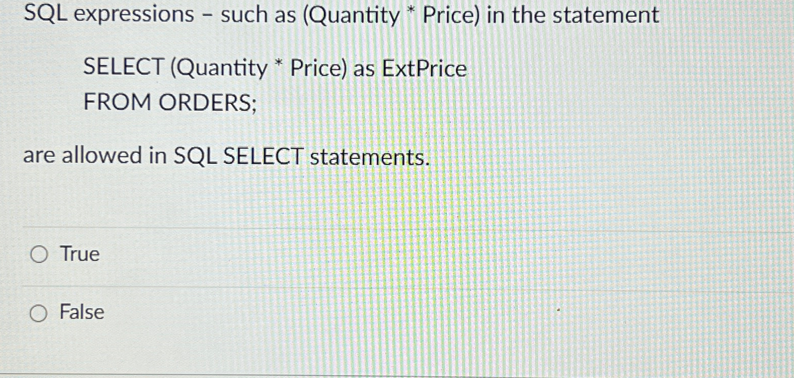 Solved SQL expressions - ﻿such as (Quantity * ﻿Price) ﻿in | Chegg.com
