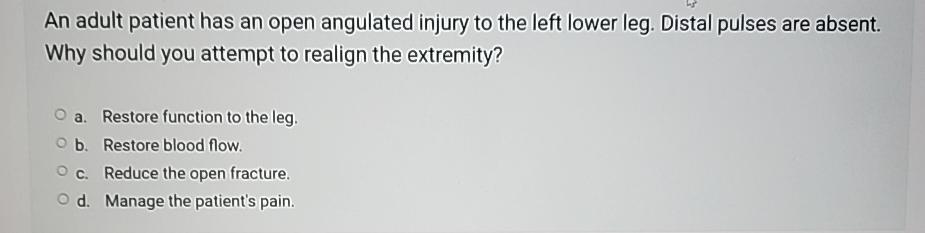 Solved An adult patient has an open angulated injury to the | Chegg.com