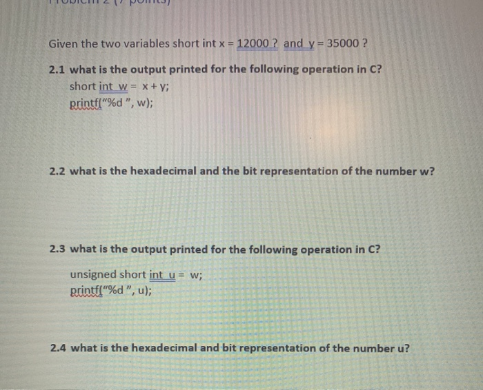 Solved Given the two variables short int x = 12000 ? and y = | Chegg.com