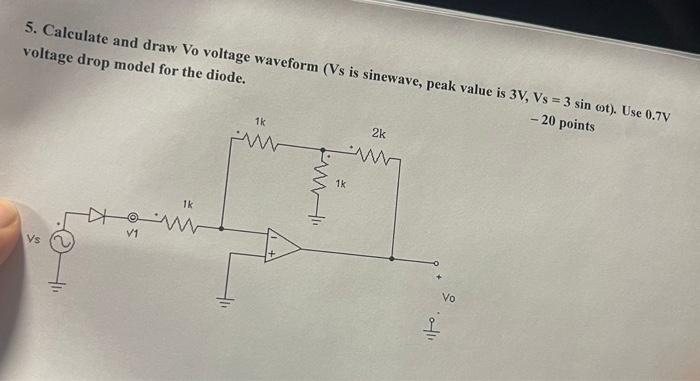 Solved 5. Calculate and draw Vo voltage waveform ( Vs is | Chegg.com