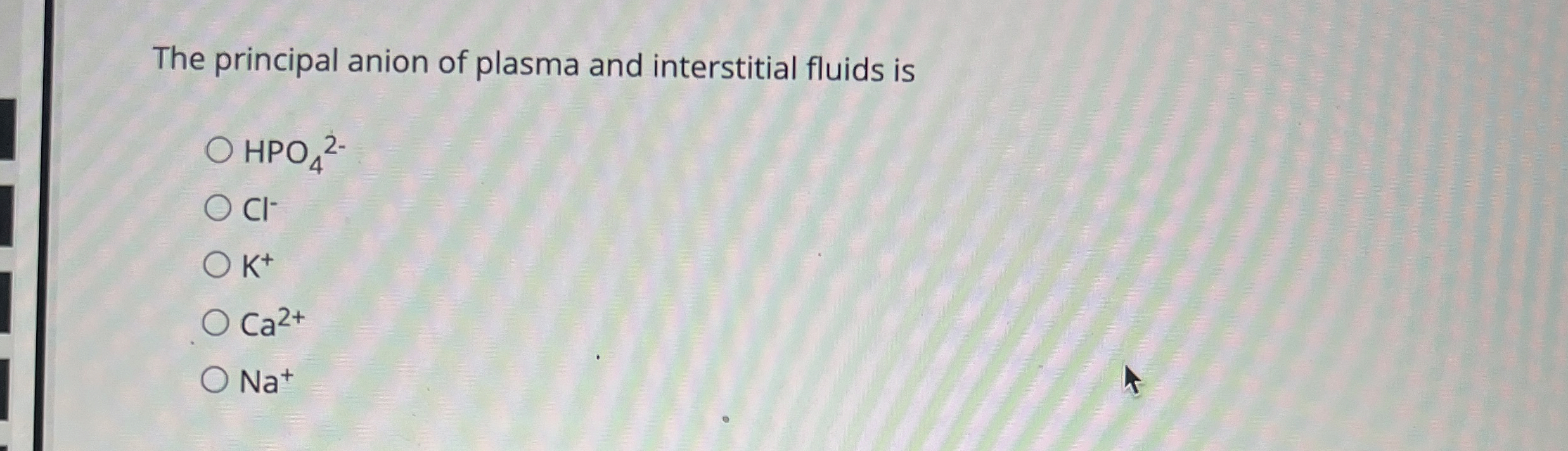 Solved The principal anion of plasma and interstitial fluids | Chegg.com