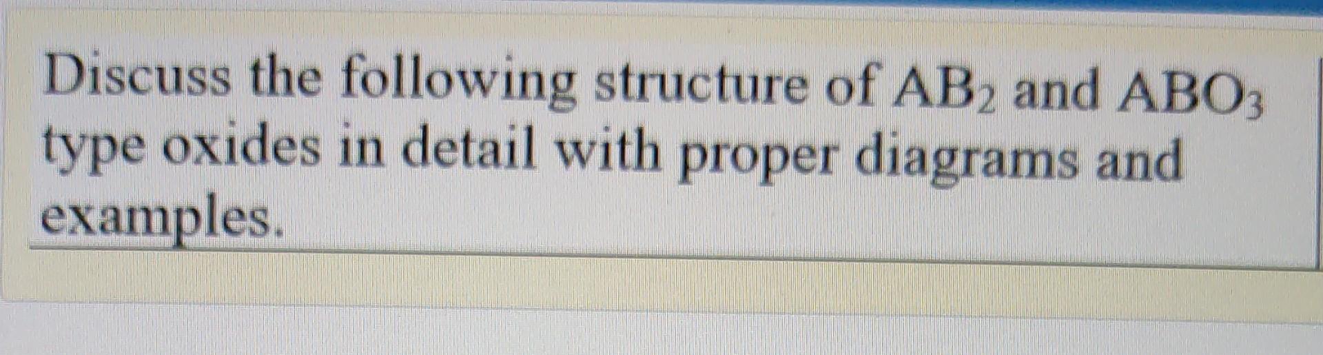 Solved Discuss the following structure of AB2 and ABO; type | Chegg.com