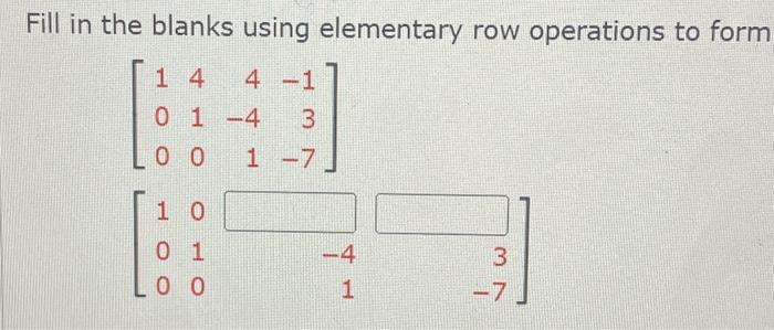 Solved Fill in the blanks using elementary row operations to | Chegg.com