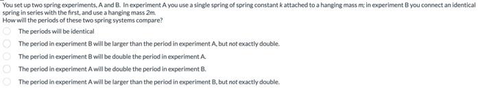 Solved 'ou set up two spring experiments, A and B. In | Chegg.com