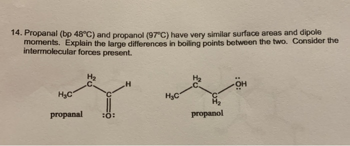 Solved 14. Propanal (bp 48°C) and propanol (97°C) have very | Chegg.com