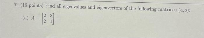 Solved 7. (16 points) Find all eigenvalues and eigenvectors | Chegg.com
