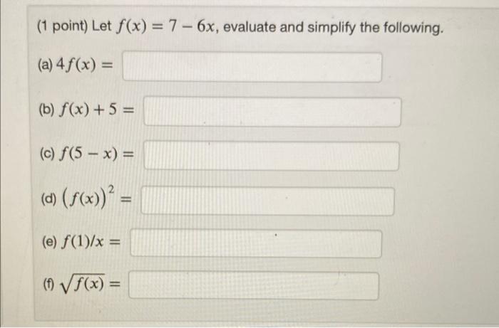 Solved (1 point) Let f(x)=7−6x, evaluate and simplify the | Chegg.com