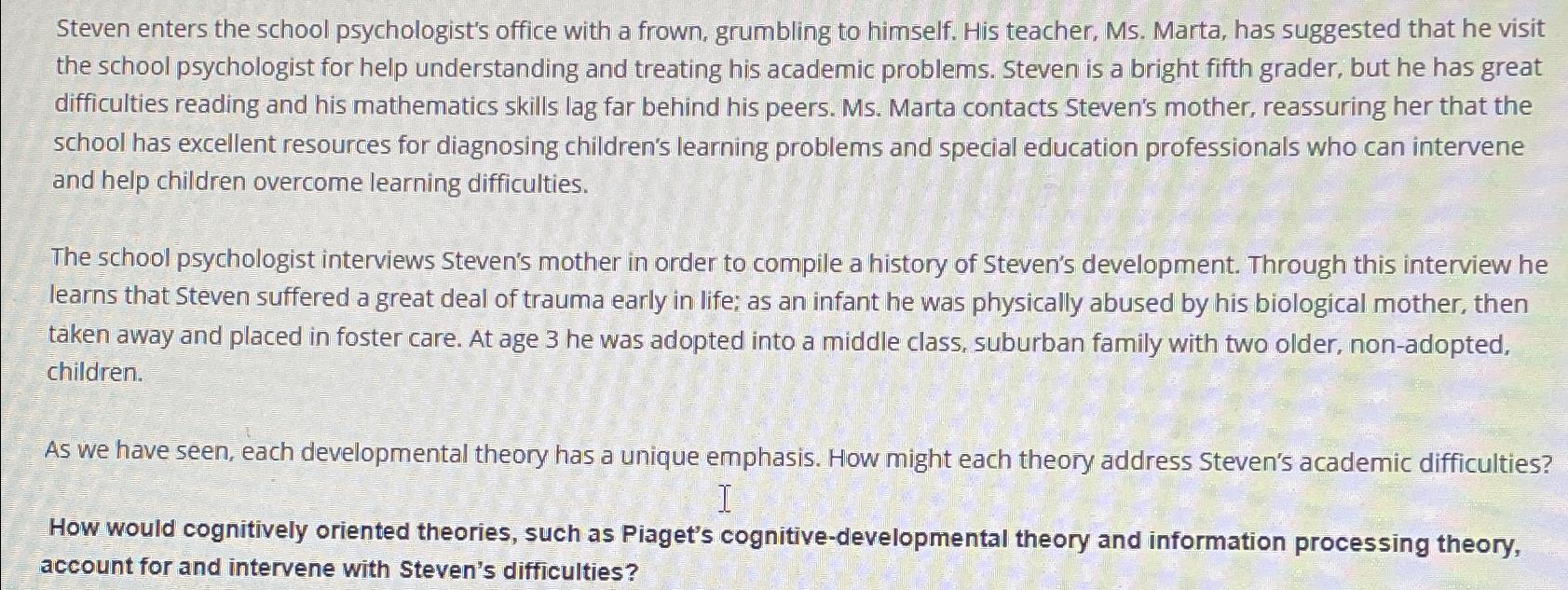Solved Steven enters the school psychologist's office with a | Chegg.com