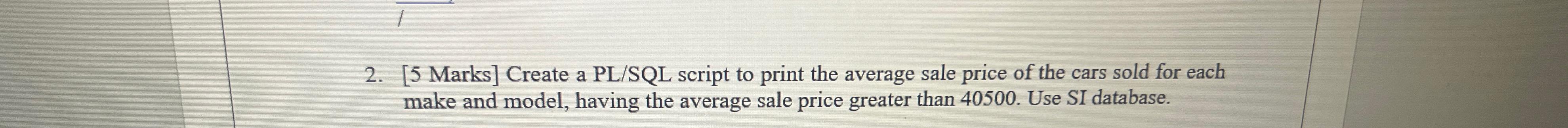 Solved [5 ﻿Marks] ﻿Create a PL/SQL script to print the | Chegg.com
