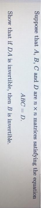 Solved Suppose that A, B, C and D are nxn matrices | Chegg.com