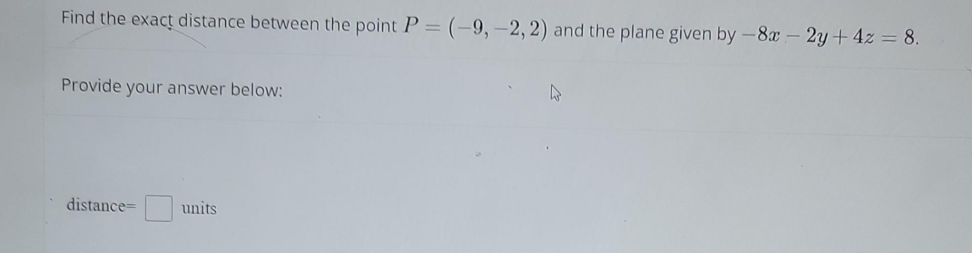 Solved Find the exact distance between the point P=(−9,−2,2) | Chegg.com