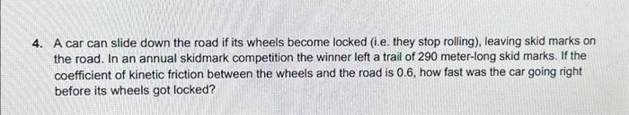 Solved 4. A car can slide down the road if its wheels become | Chegg.com