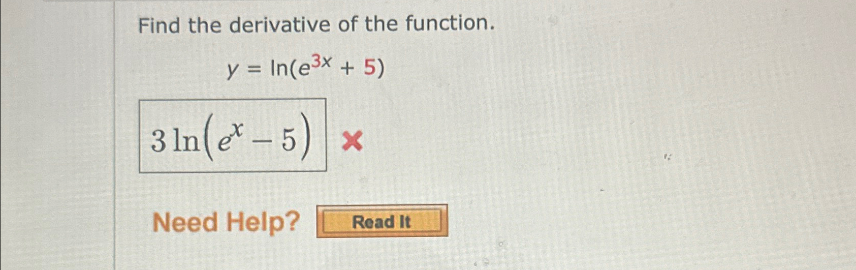 Solved Find the derivative of the function.y=ln(e3x+5)Need | Chegg.com