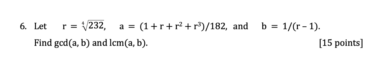 Solved Let r=2324,a=1+r+r2+r3182, ﻿and b=1r-1.Find gcd(a,b) | Chegg.com