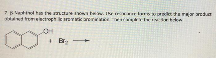 Solved 7. B-Naphthol has the structure shown below. Use | Chegg.com