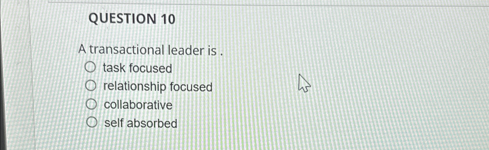 Solved QUESTION 10A transactional leader is .task | Chegg.com
