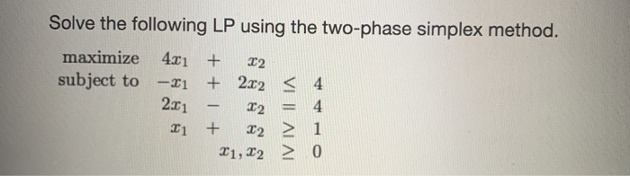 Solved Solve the following LP using the two-phase simplex | Chegg.com