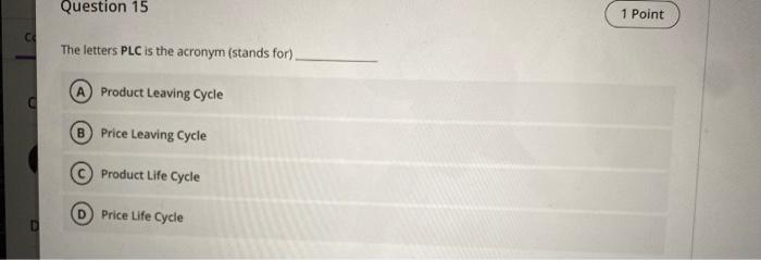 Solved Question 15 1 Point The letters PLC is the acronym | Chegg.com
