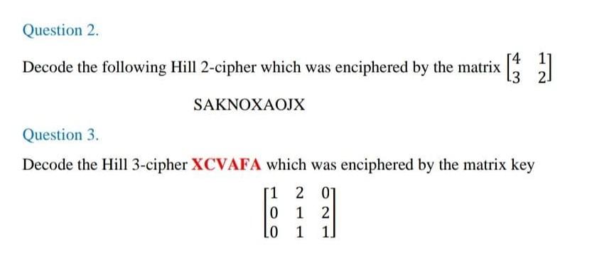 Solved Question 2. Decode the following Hill 2-cipher which | Chegg.com Solved Question 2. Decode the following Hill 2-cipher which | Chegg.com