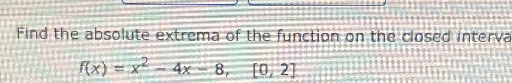 Solved Find the absolute extrema of the function on the | Chegg.com