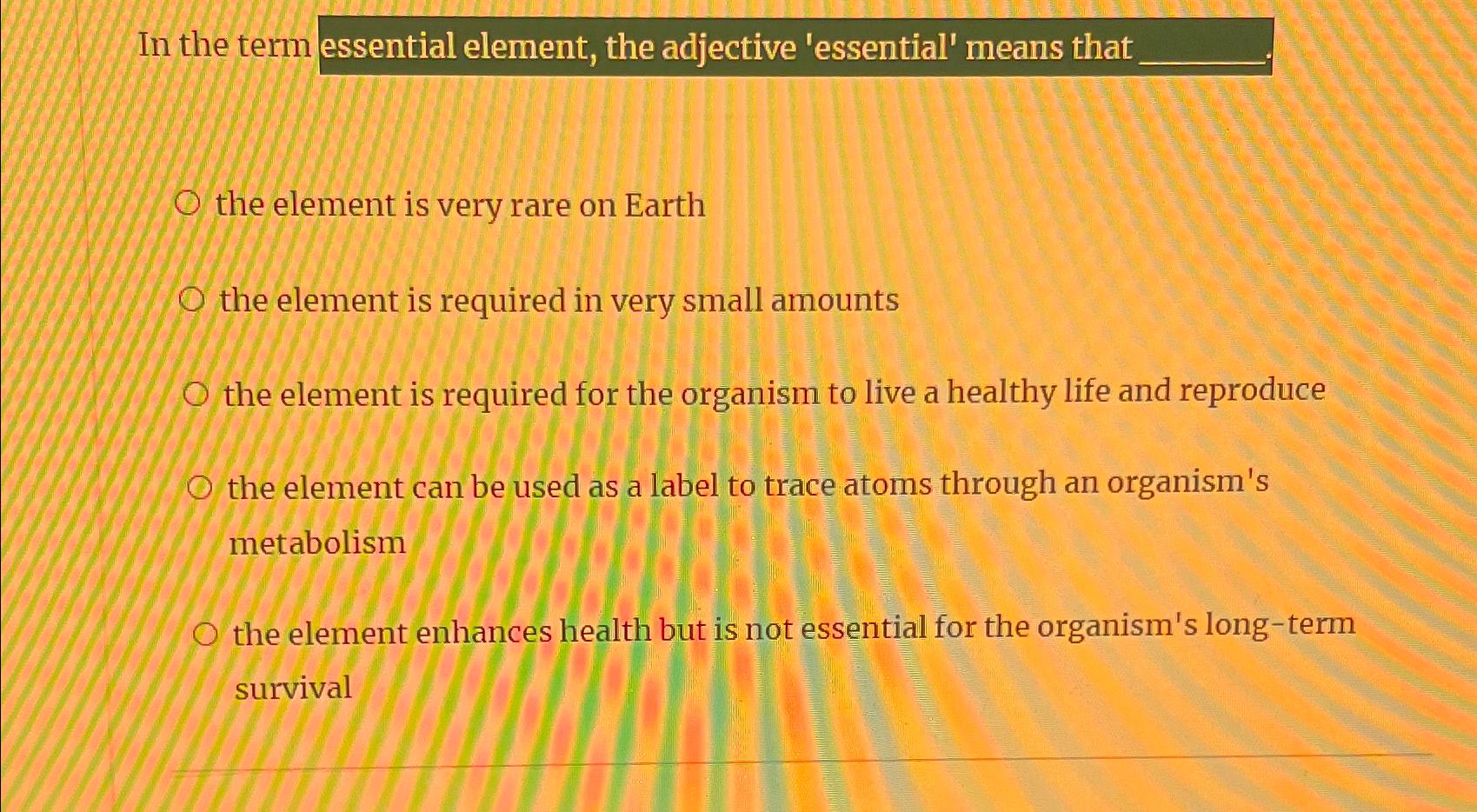 Solved In the term essential element, the adjective | Chegg.com